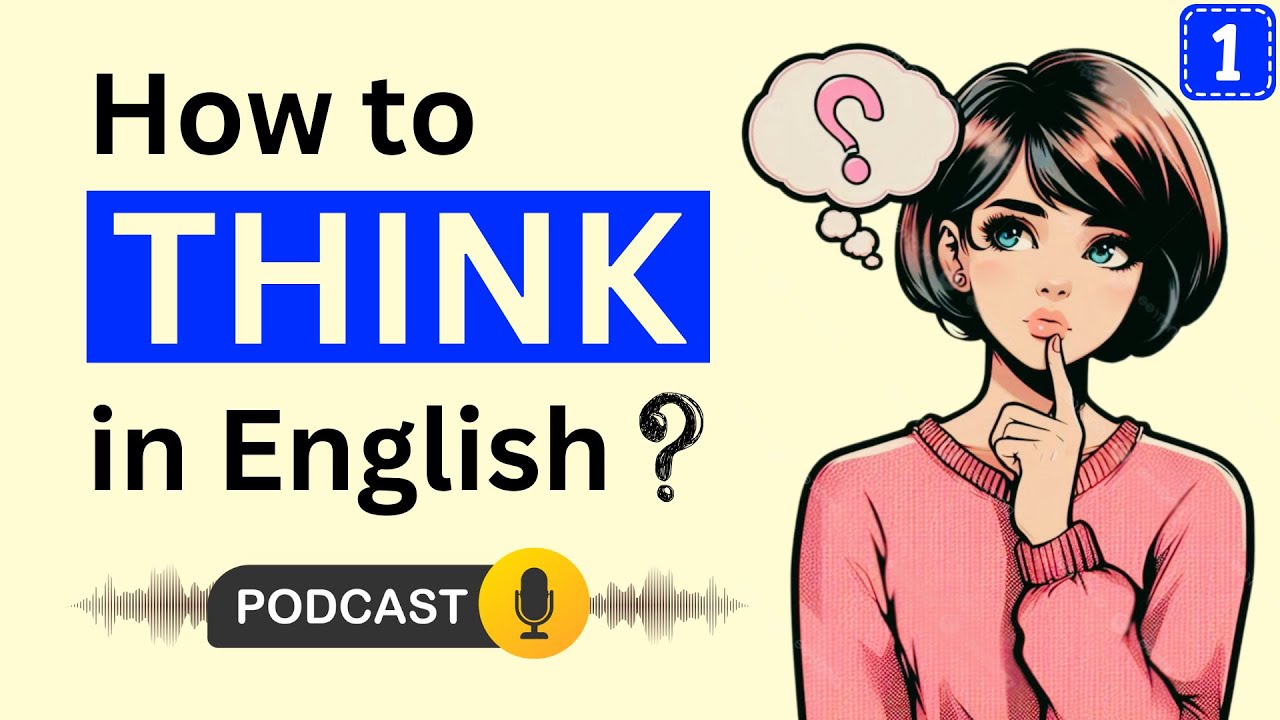 English Podcast | How to Think in English | Episode 1 | English Podcast ...