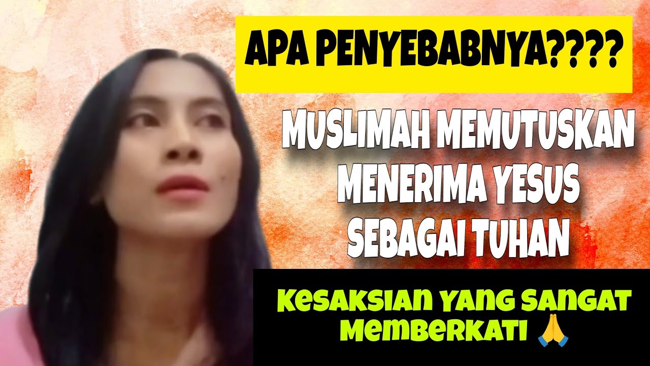 MUSLIMAH MENERIMA YESUS SEBAGAI TUHAN DAN JURU SELAMAT - YouTube