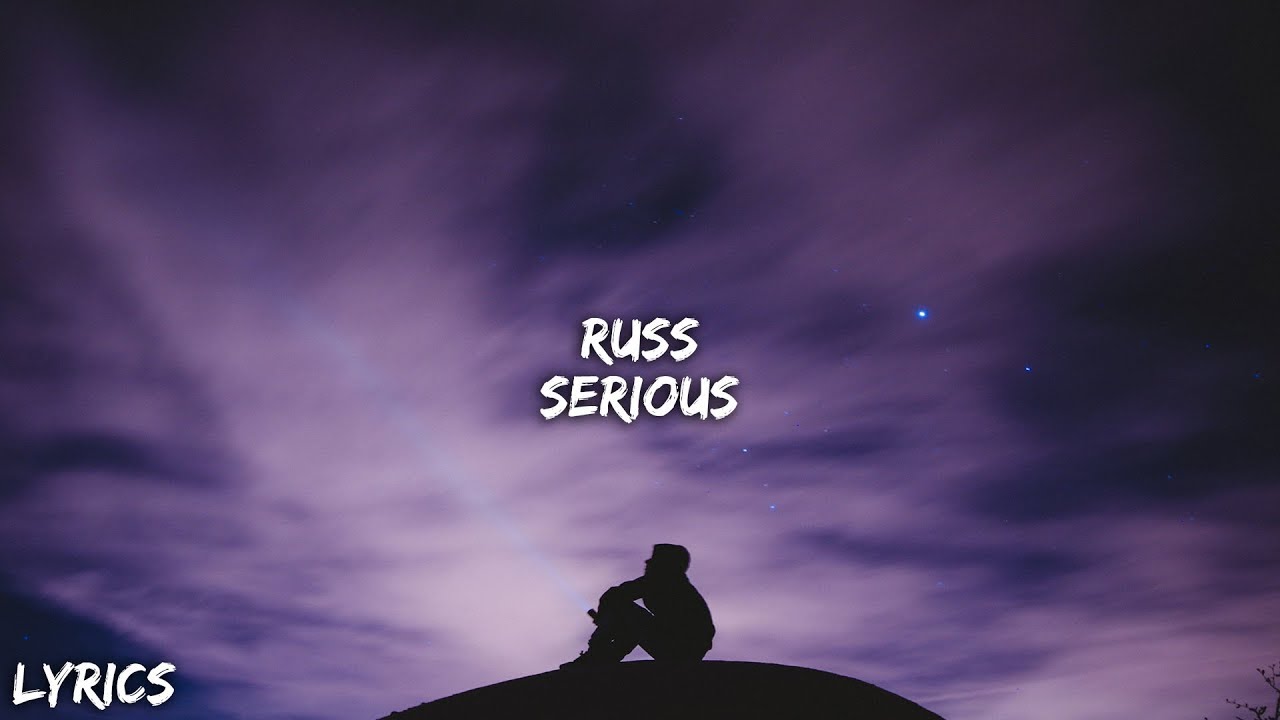 Russ - Serious (Lyrics) - YouTube