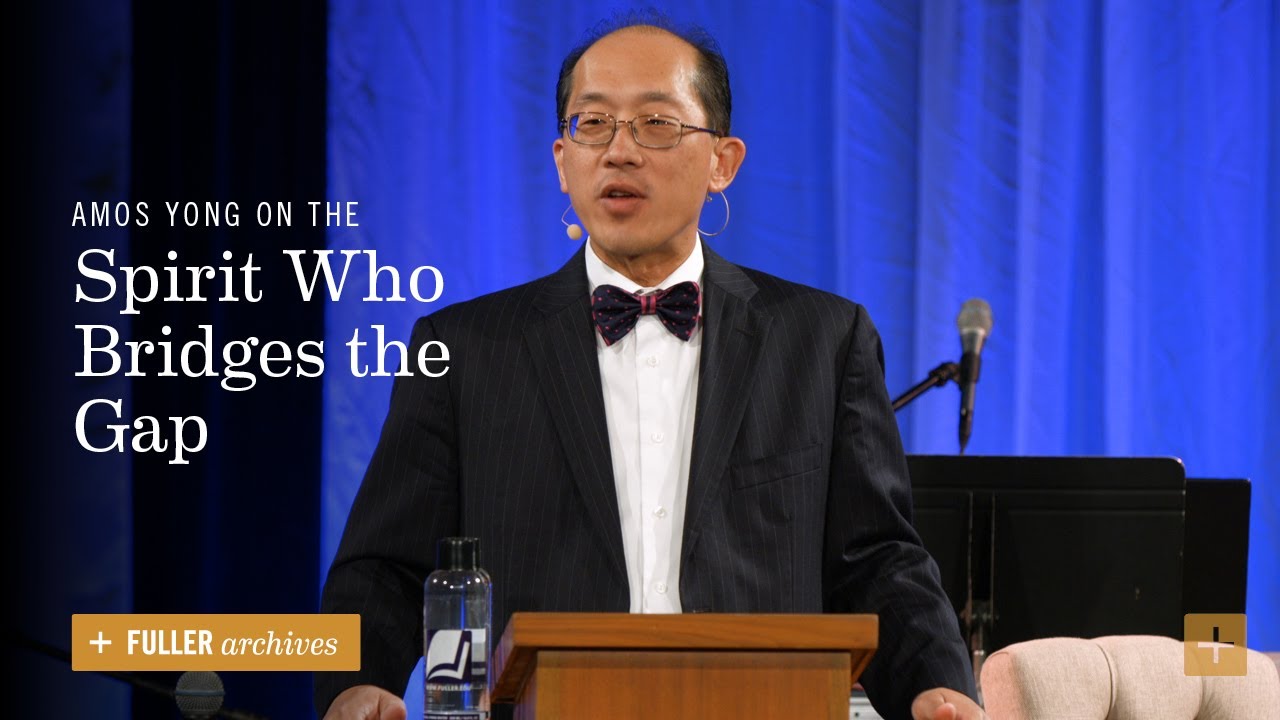 Amos Yong on the Spirit Who Bridges the Gap - YouTube