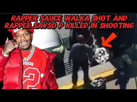 Rapper Sauce Walka Shot And Rapper Sayso P Killed In Shooting 🪦 - YouTube