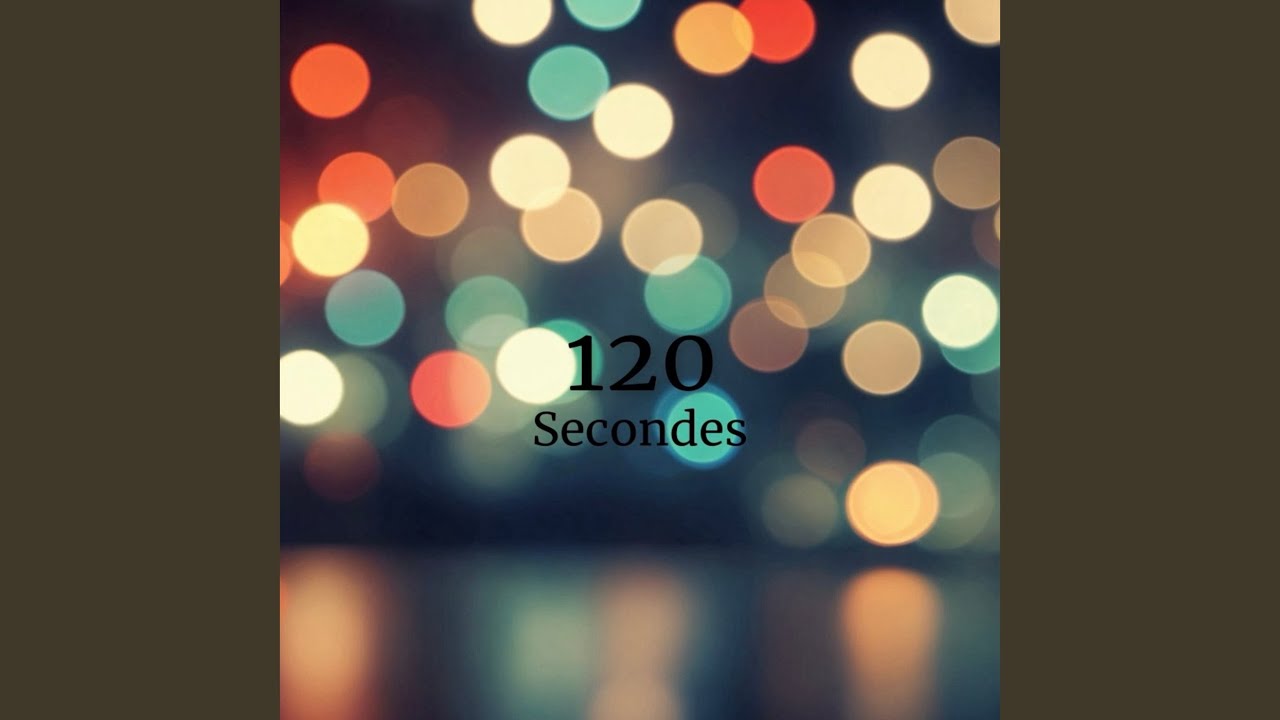 120 Secondes - YouTube