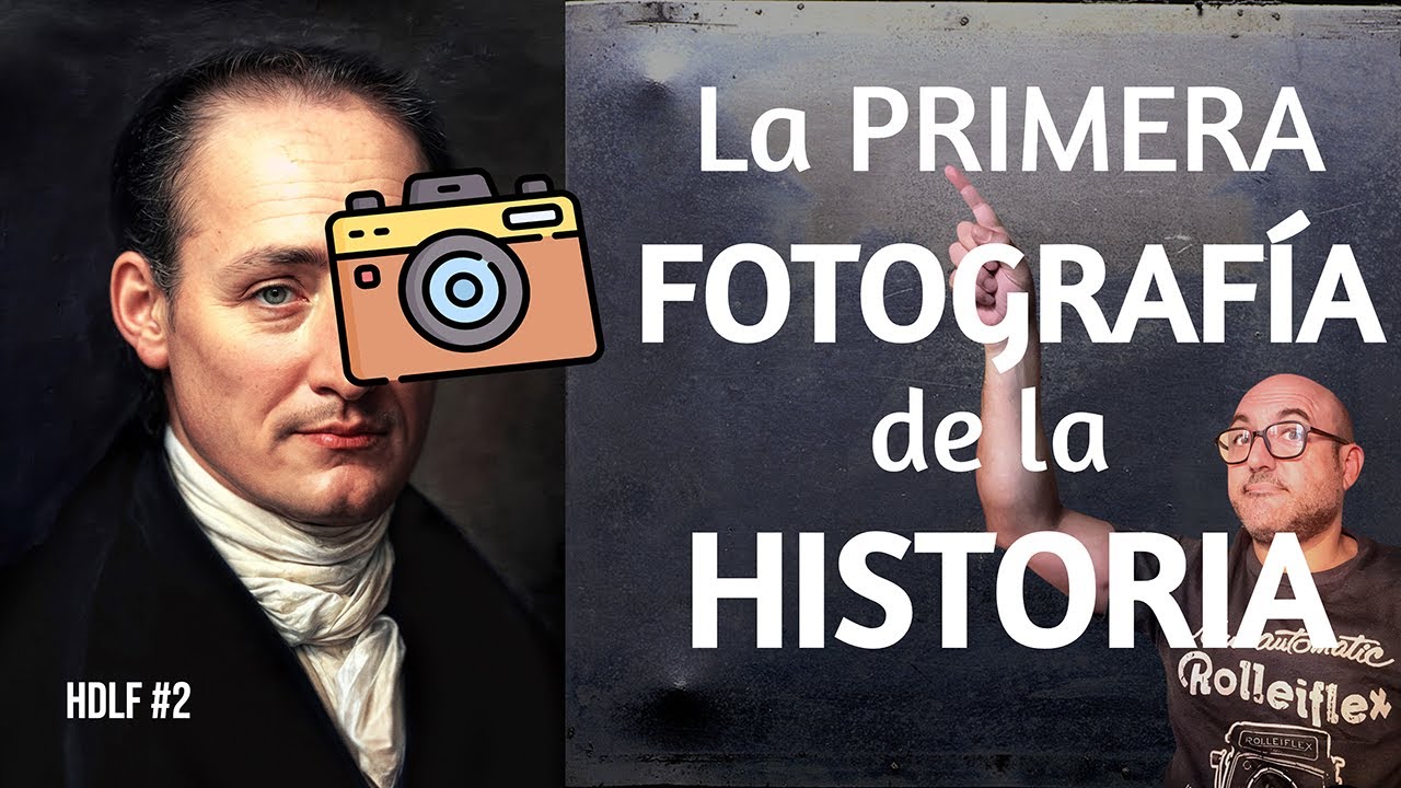 HDLF #2 La PRIMERA FOTOGRAFIA de la HISTORIA - YouTube