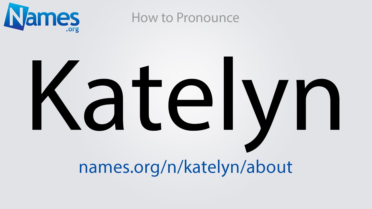 How to Pronounce Katelyn - YouTube