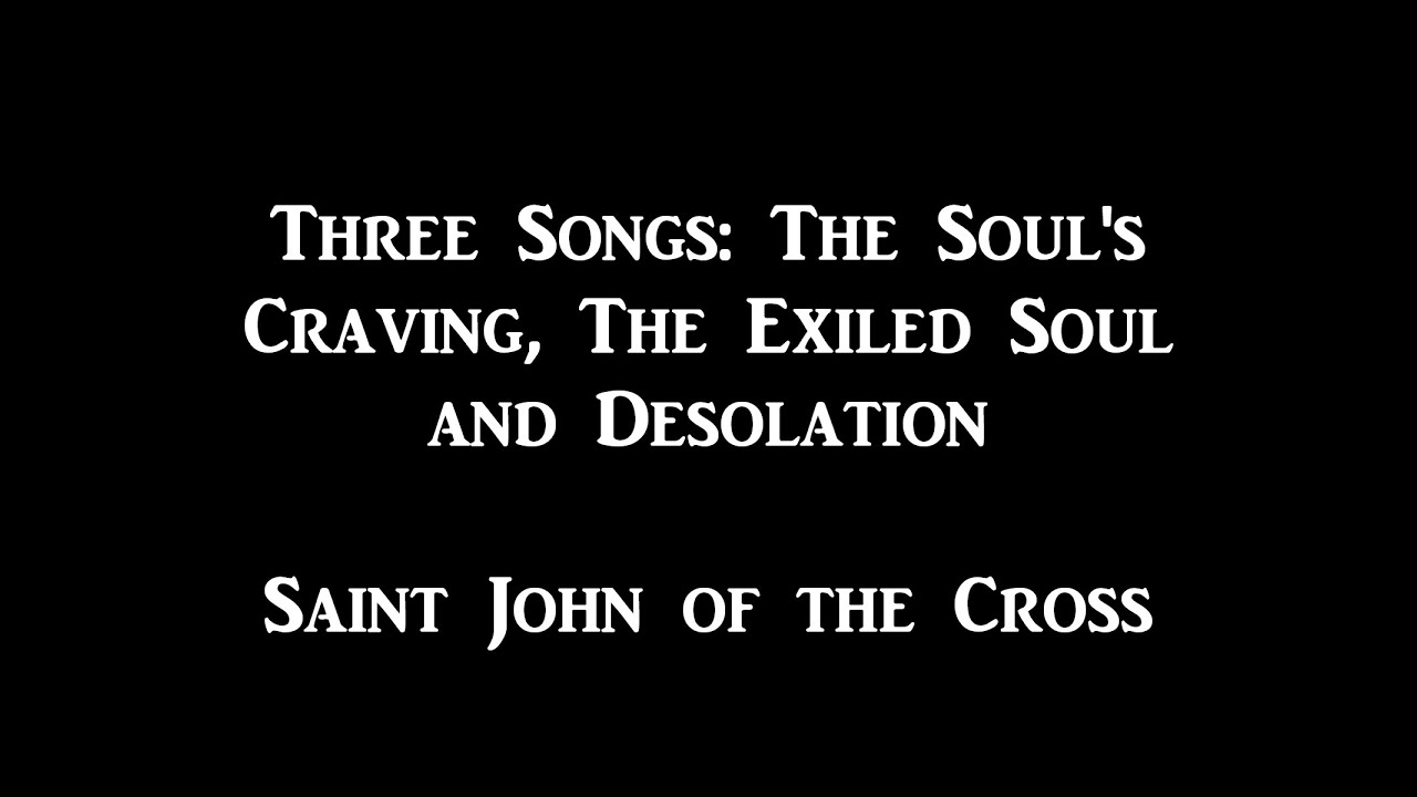 The Soul's Craving, The Exiled Soul, and Desolation, by Saint John of ...