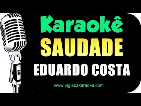 🎤 Eduardo Costa - Saudade - Karaokê