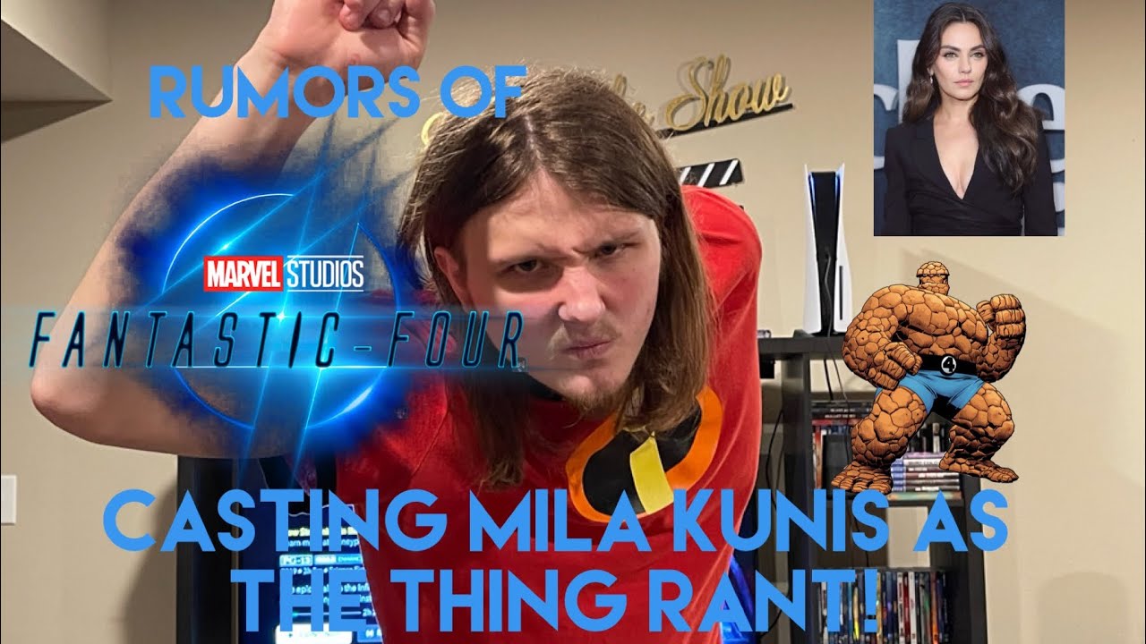 RANT: Rumors of Fantastic Four casting Mila Kunis as The Thing - YouTube