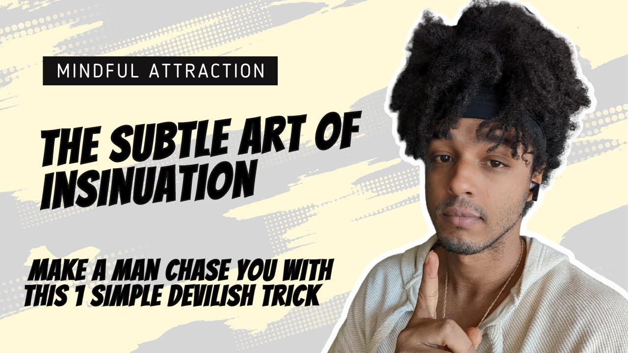 The Subtle Art of Insinuation - Make A Man Chase You With This 1 Simple Devilish Trick - YouTube