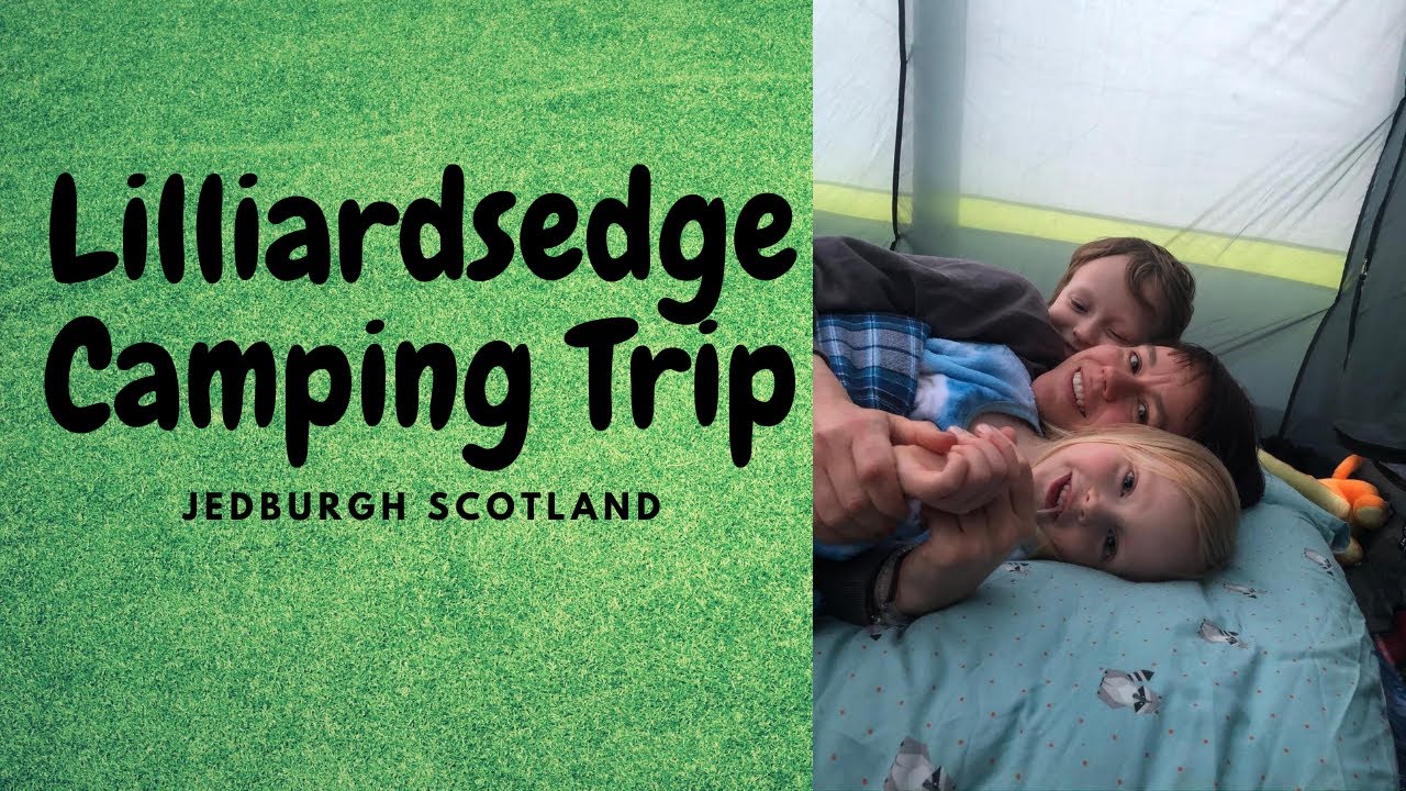 Lilliardsedge Camping Trip - Jedburgh Scotland - YouTube