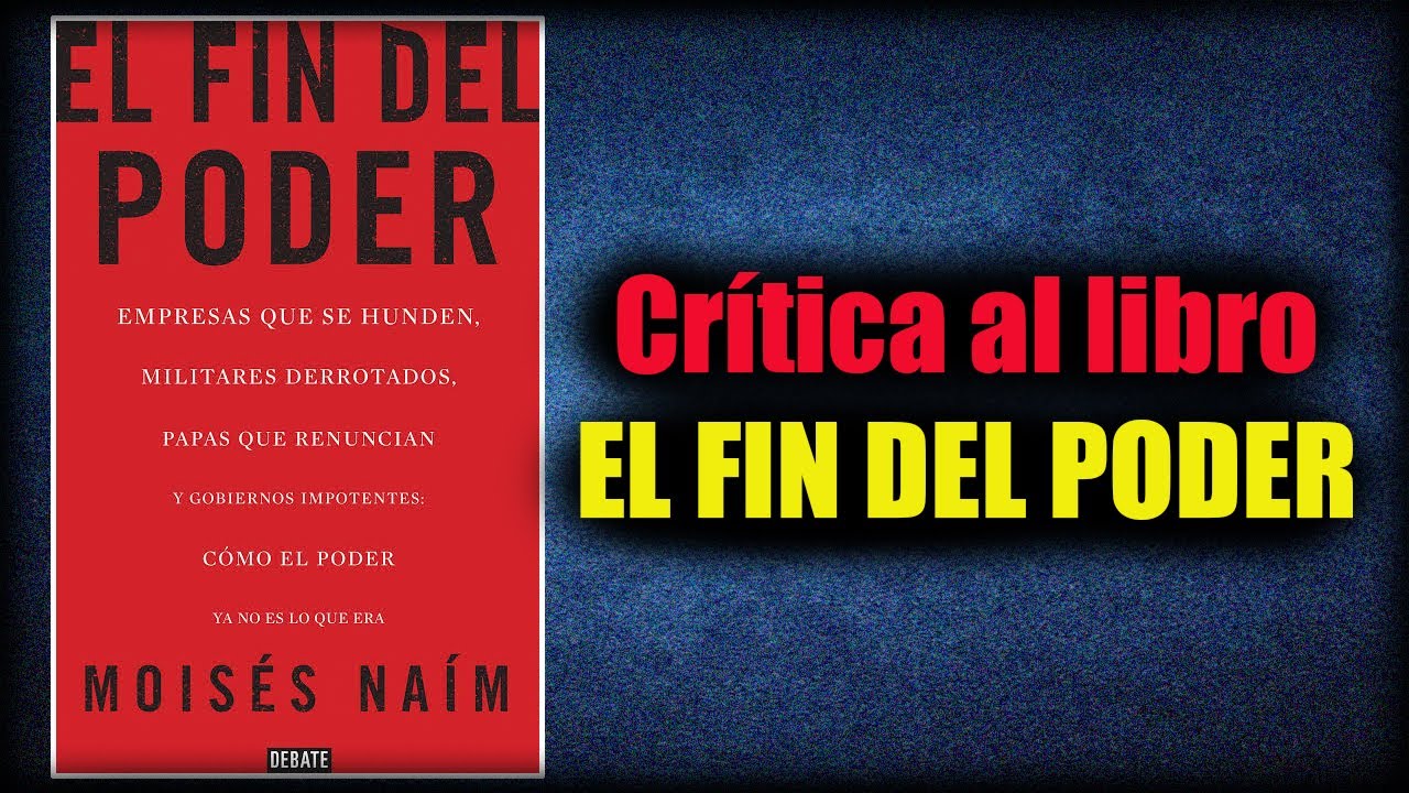 Desnudando al poder: Crítica frontal al libro "El Fin del Poder" de Moisés Naím - YouTube