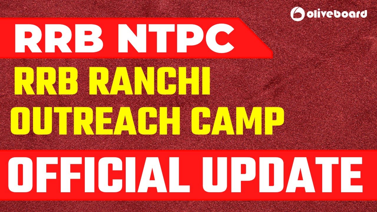 RRB NTPC Outreach Camp | RRB RANCHI Outreach Camp | Official Update ...