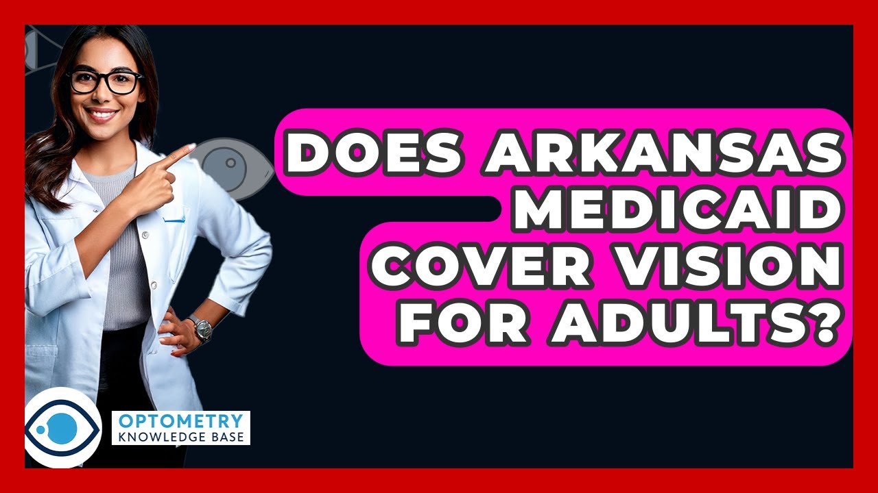 Does Arkansas Medicaid Cover Vision For Adults? - Optometry Knowledge Base - YouTube