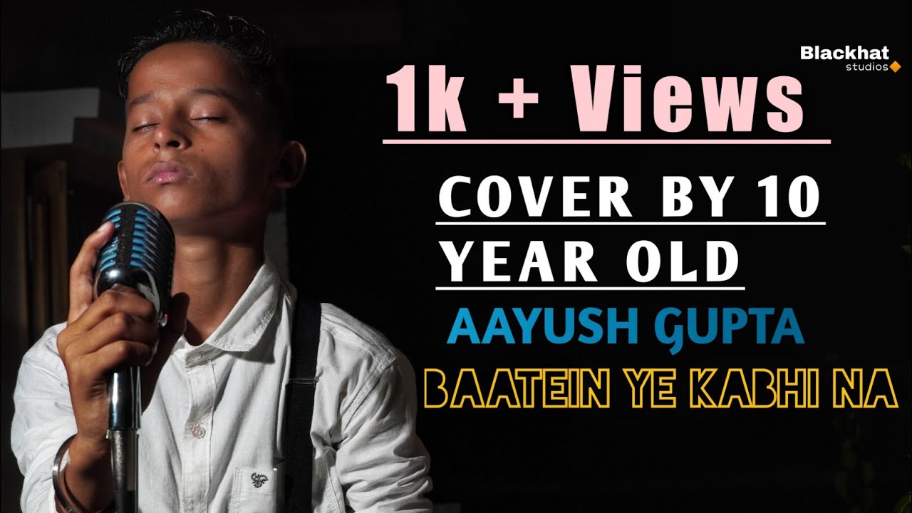 Baatein ye kabhi na | Cover Aayush Gupta | Blackhat Studios | Arijit Singh - YouTube