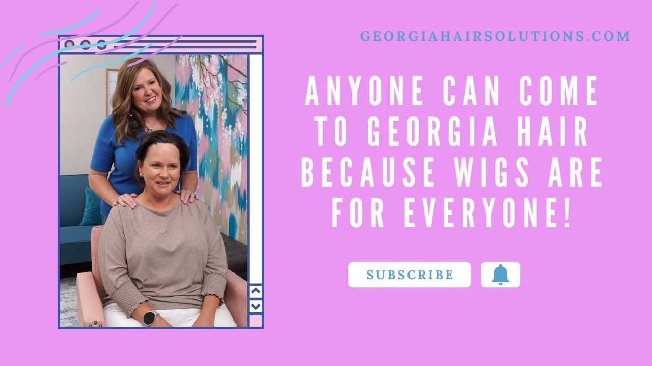 Any Can Come to Georgia Hair, Because Wigs are for Everyone! - YouTube