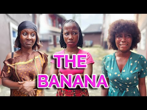 THE BANANA | Emanuella | Ugochi | Ogechi