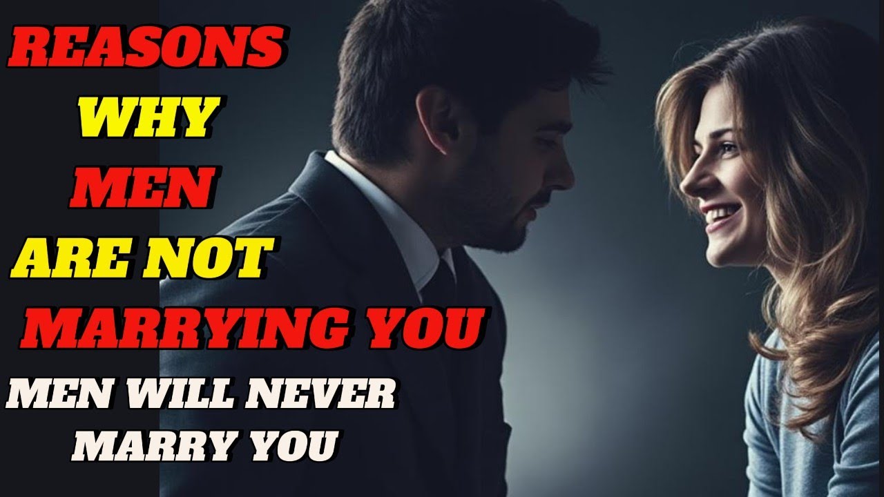 10 Reasons Why Men Are Not Marrying You - YouTube