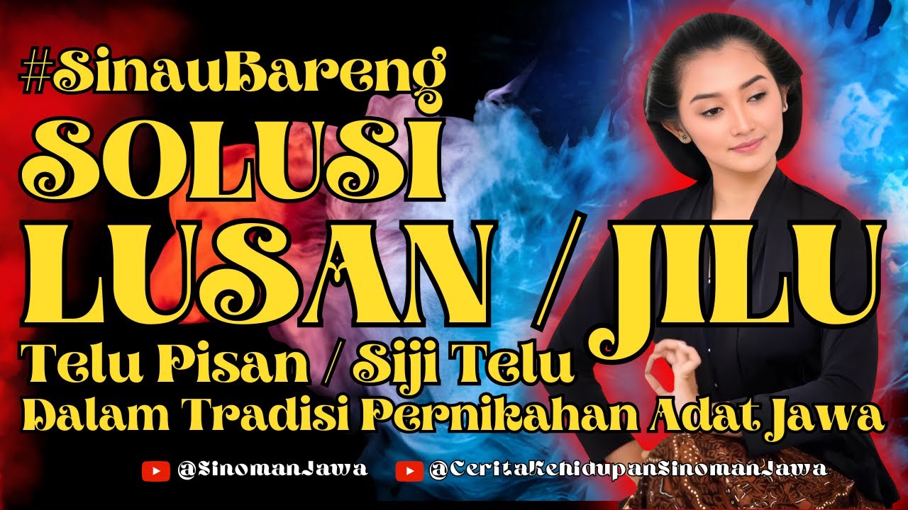 Solusi LUSAN Telu Pisan atau JILU Siji Telu Dalam Pernikahan Adat Jawa ...