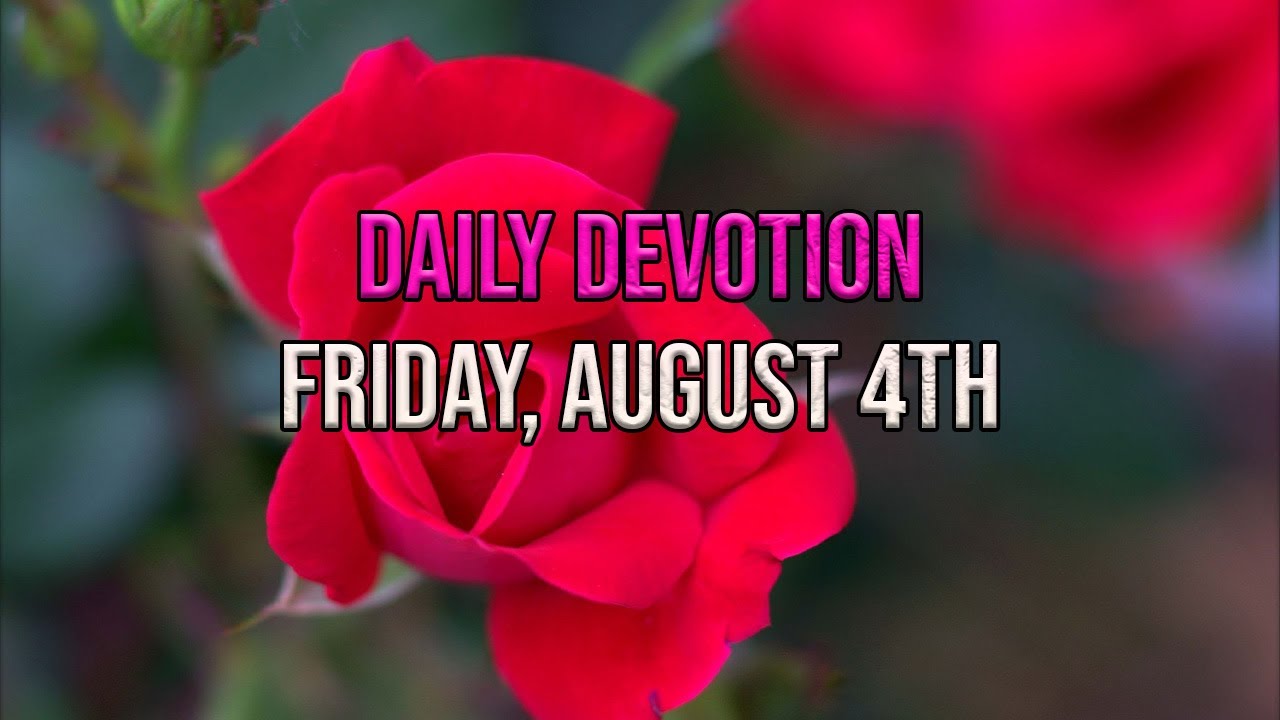 Daily Devotion [Friday, August 4th] - YouTube