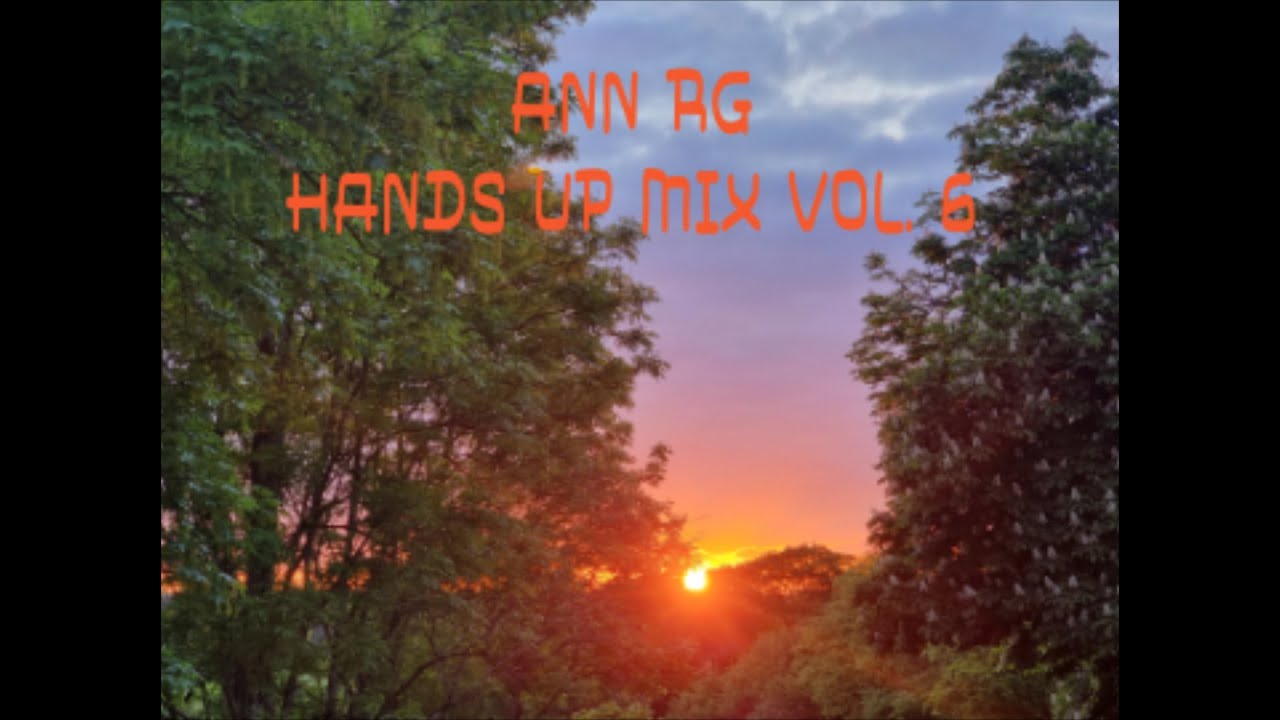 Ann RG - Hands Up Mix Vol. 06 - YouTube