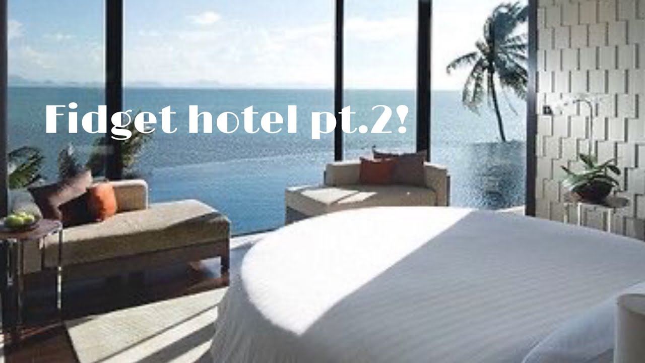 Fidget hotel part 2! - YouTube