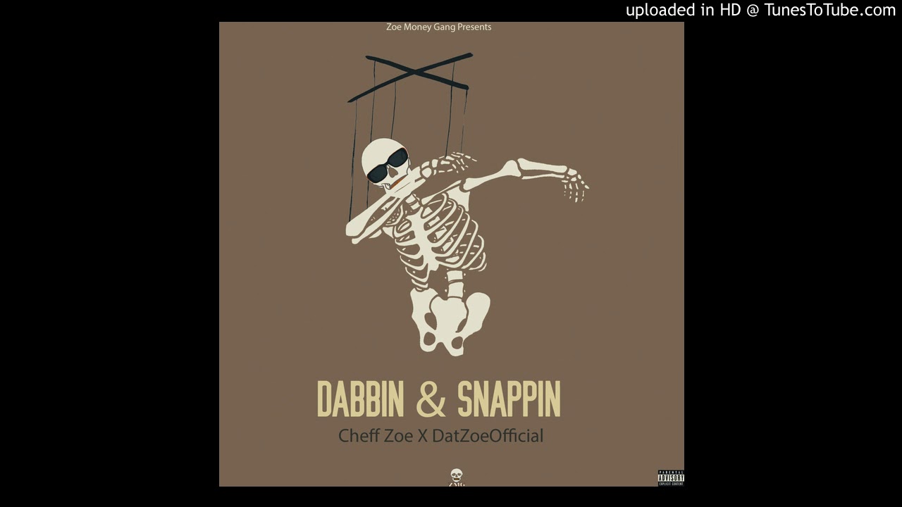 Cheff Zoe Ft DatZoeOfficial - Dabbin & Snappin - YouTube