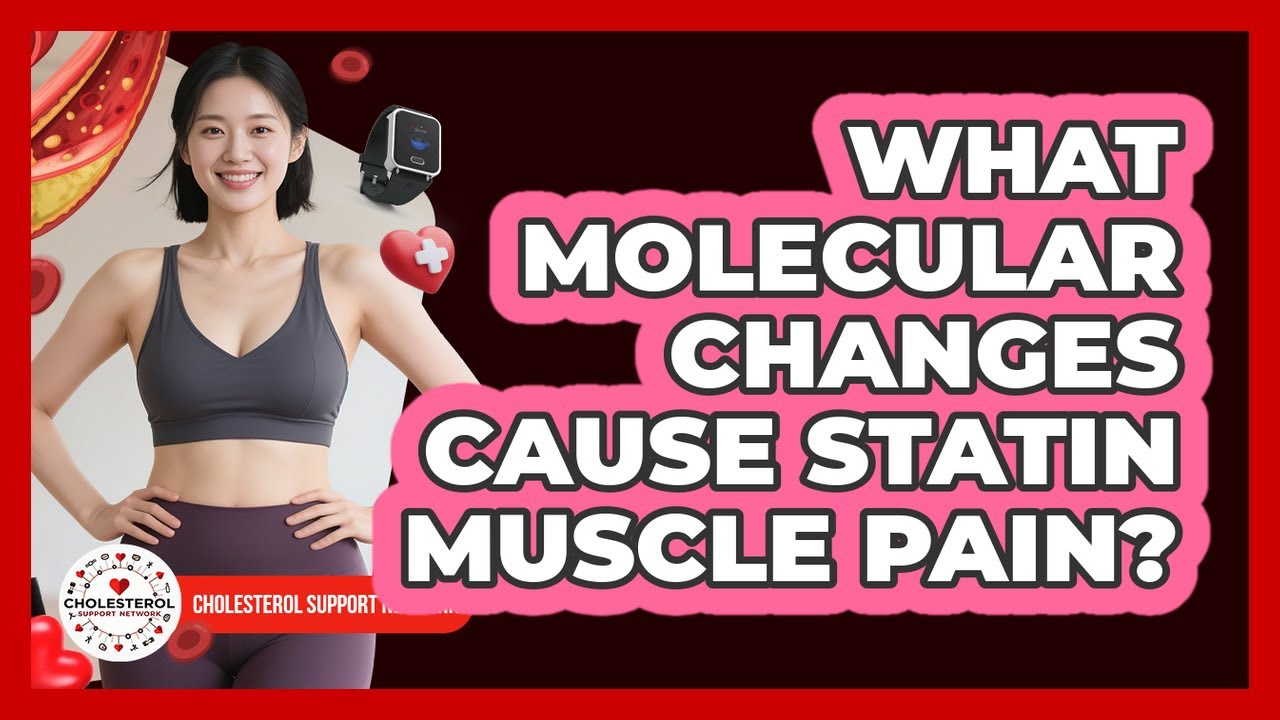 What Molecular Changes Cause Statin Muscle Pain? - Cholesterol Support ...