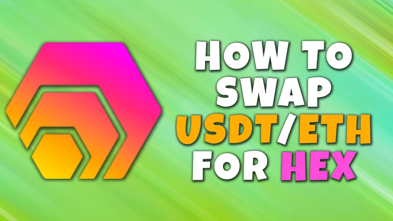HOW TO SWAP USDT OR ETH FOR HEX (EASIEST WAY) - YouTube