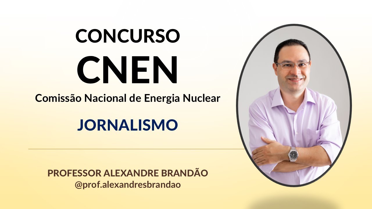 CONCURSO CNEN (Comissão Nacional de Energia Nuclear): Análise do Edital ...