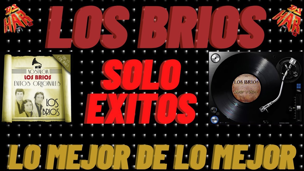 LOS BRIOS SOLO EXITOS LO MEJOR DE LO MEJOR DE LOS BRIOS EXITO TRAS ...
