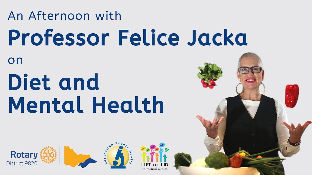 Professor Felice Jacka on Diet and Mental Health - Rotary District 9820 ...