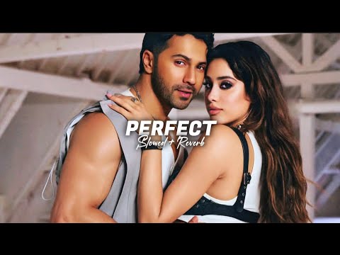 Perfect ( Slowed + Reverb ) - Guru Randhawa, Varun Dhawan, Janhvi Kapoor, Tulsi Kumari | New  Song 🎧