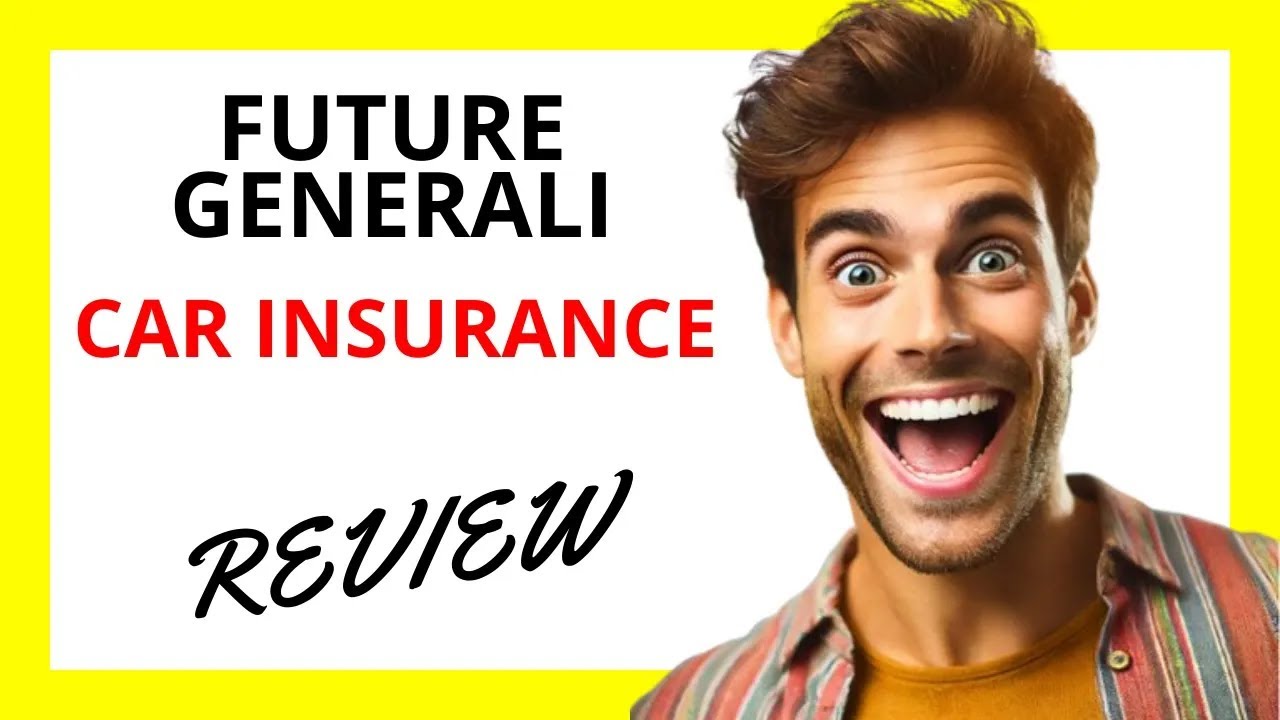 🔥 Future Generali Car Insurance Review: Comprehensive Protection with a ...