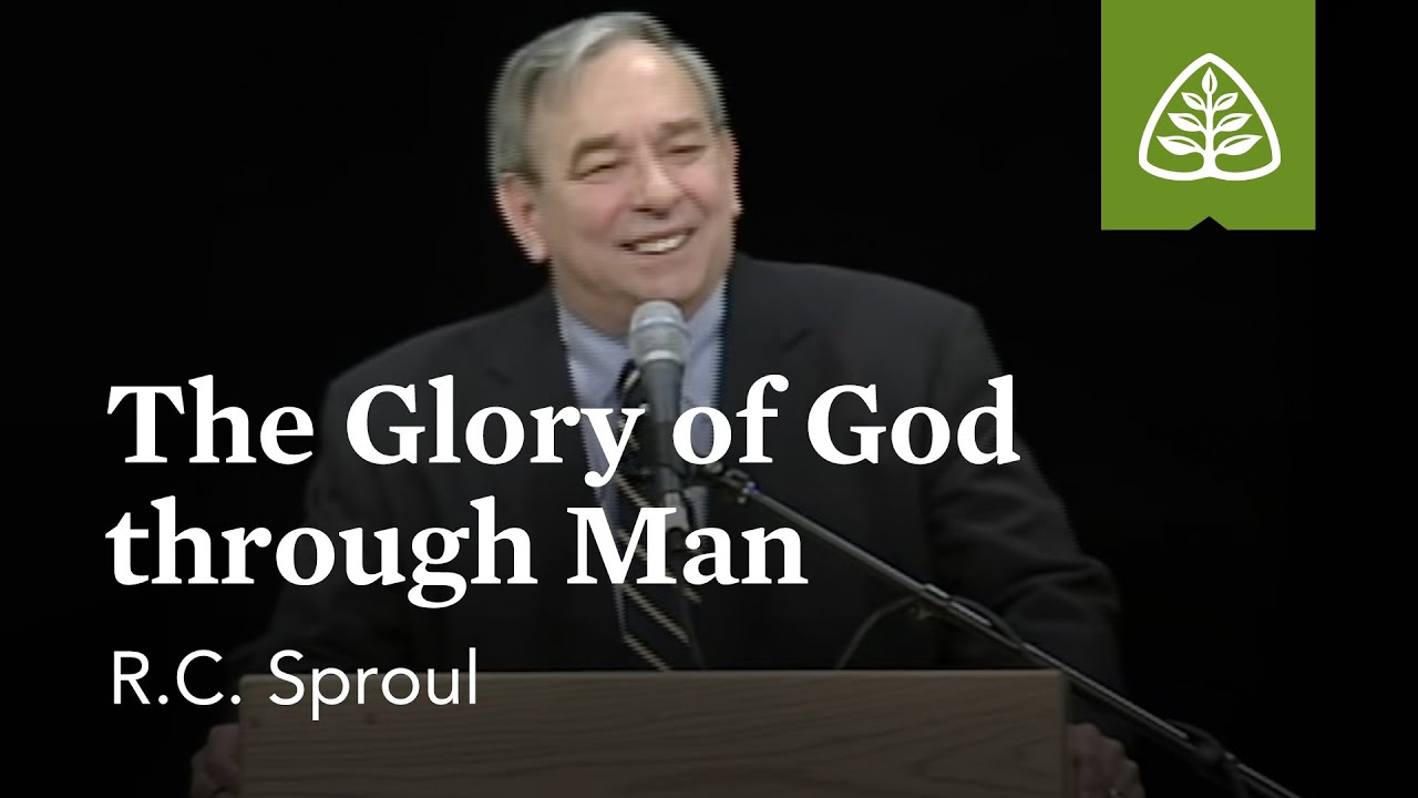 R.C. Sproul: The Glory of God Through Man - YouTube