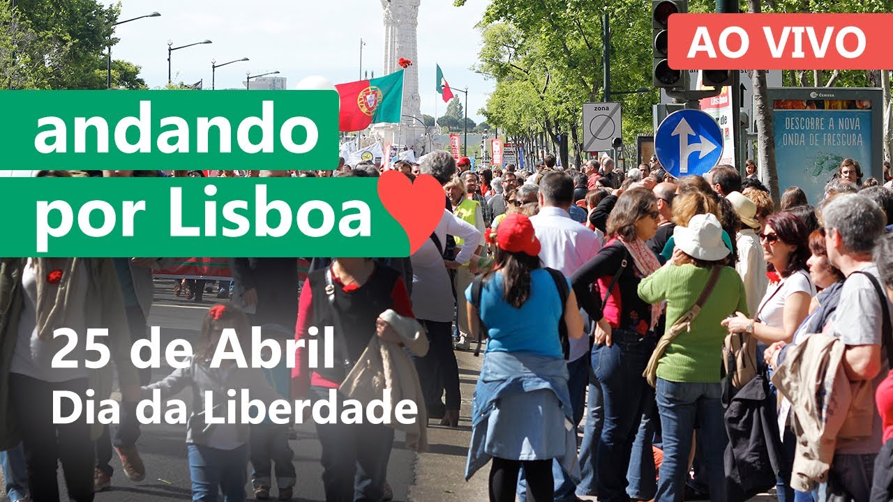 🔴 LISBOA AO VIVO: Dia da Liberdade | 25 de Abril [Portugal] - YouTube