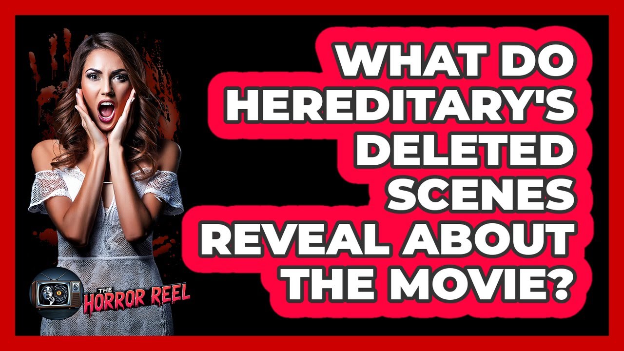 What Do Hereditary's Deleted Scenes Reveal About The Movie? - The ...