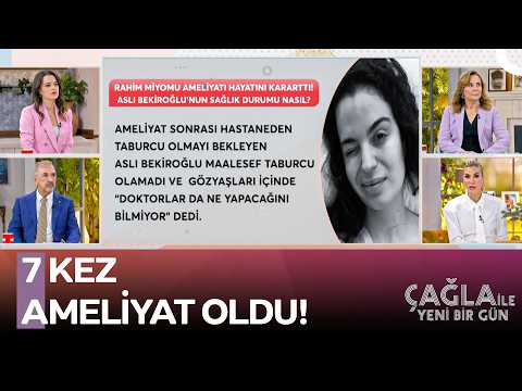 Aslı Bekiroğlu'nun Miyom Ameliyatı Sonrası Yaşadığı Zorlu Süreç - Çağla ile Yeni Bir Gün 1624. Bölüm