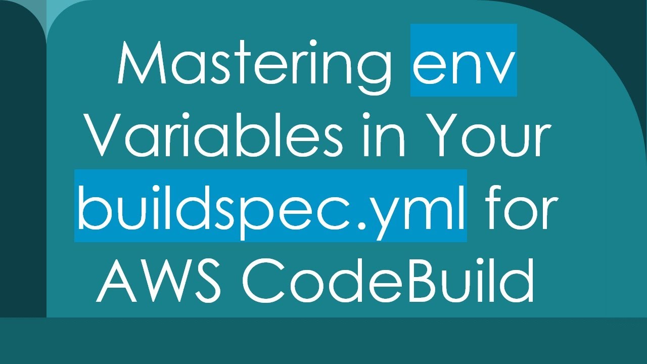 Mastering env Variables in Your buildspec.yml for AWS CodeBuild - YouTube