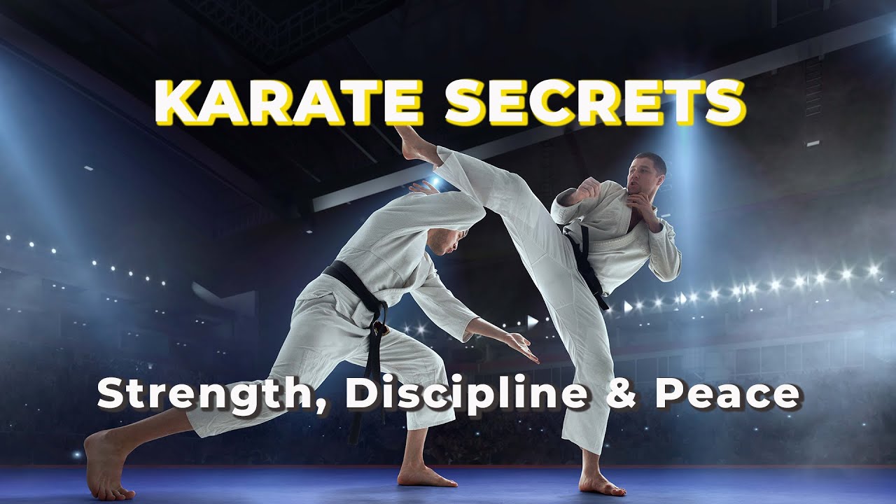 Karate Secrets: Strength, Discipline & Peace | Uncover the Power of ...