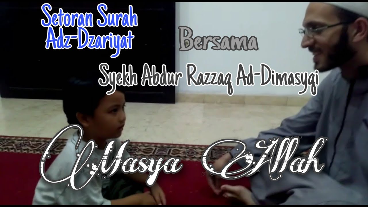 Setoran Surah Adz-Dzariyat Bersama Syekh Abdur Razzaq Ad-Dimasyqi ...