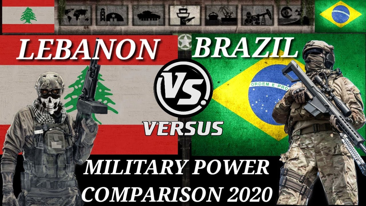 Lebanon vs Brazil Military Power Comparison 2020|Lebanon vs Brazil Army ...