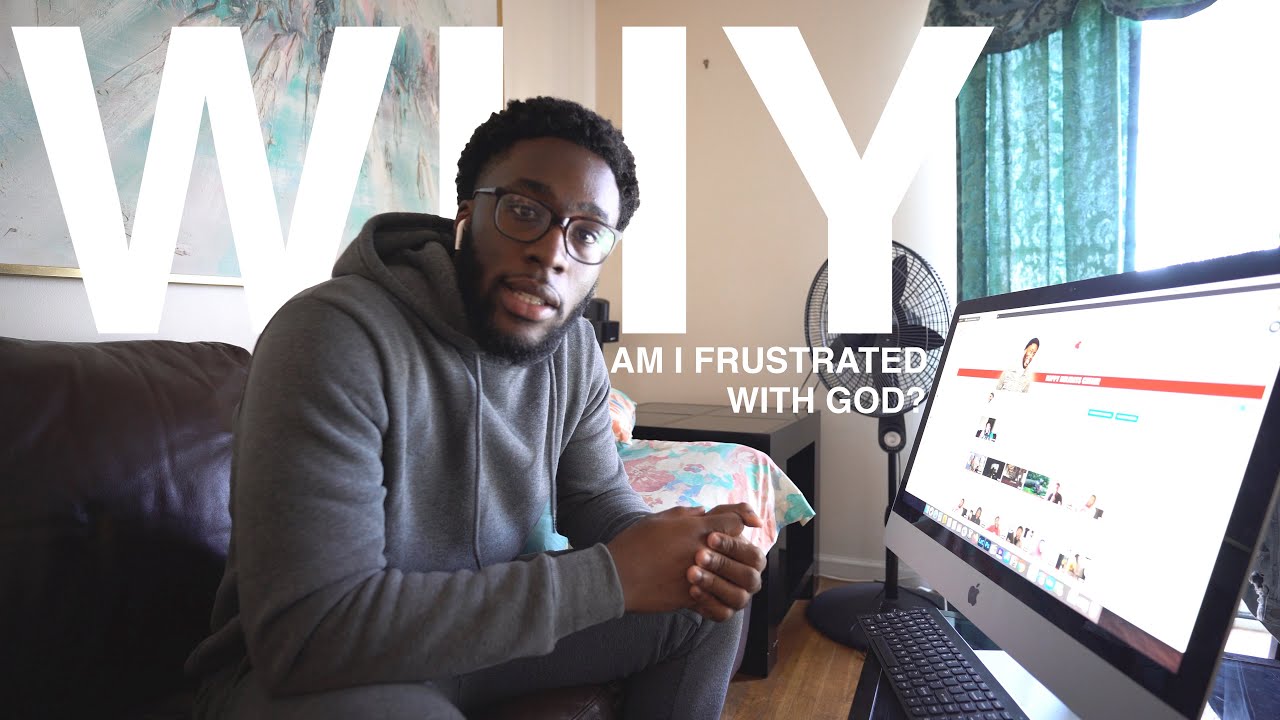 Why Am I Frustrated With God? - YouTube