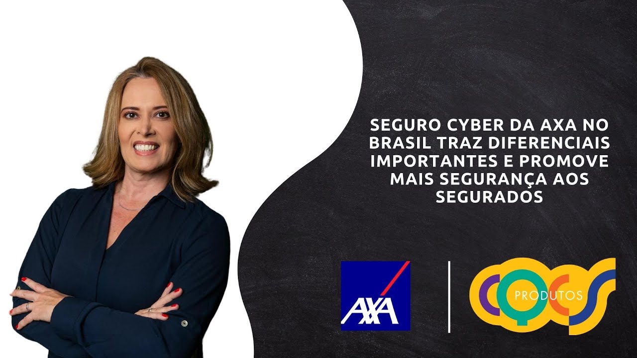SEGURO CYBER DA AXA NO BRASIL TRAZ DIFERENCIAiS IMPORTANTES E PROMOVE ...