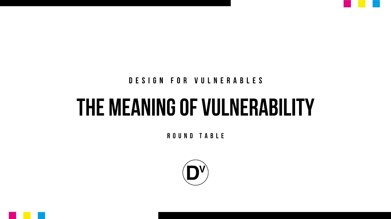 Round Table "The meaning of vulnerability" | Design For Vulnerables ...