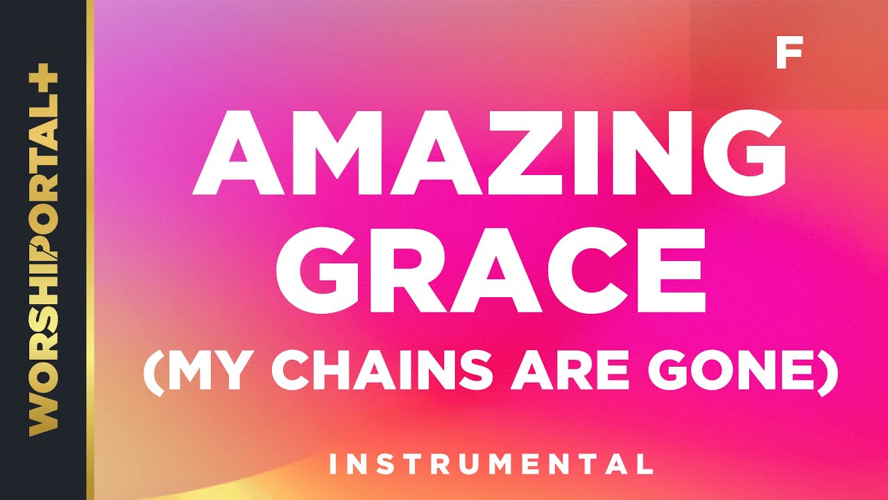Amazing Grace (My Chains Are Gone) - F - Instrumental - YouTube