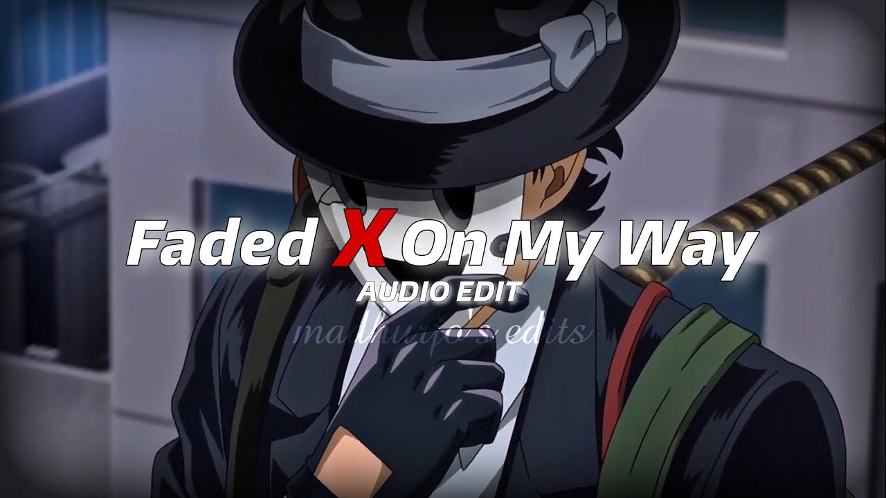 𝙁𝙖𝙙𝙚𝙙 𝙓 𝙊𝙣 𝙈𝙮 𝙒𝙖𝙮 (𝘼𝙪𝙙𝙞𝙤 𝙀𝙙𝙞𝙩) - YouTube
