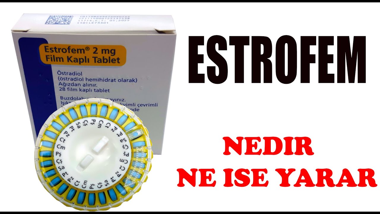 Estrofem (Estradiol) Nedir, Niçin Kullanılır, Nasıl Kullanılır, Yan ...