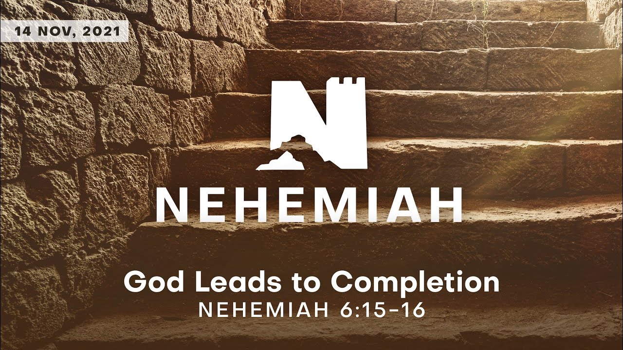 "God Leads to Completion" (Nehemiah 6:15-16) 14th November 2021 - YouTube