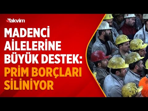 Madenci ailelerine büyük destek: Prim borçları siliniyor