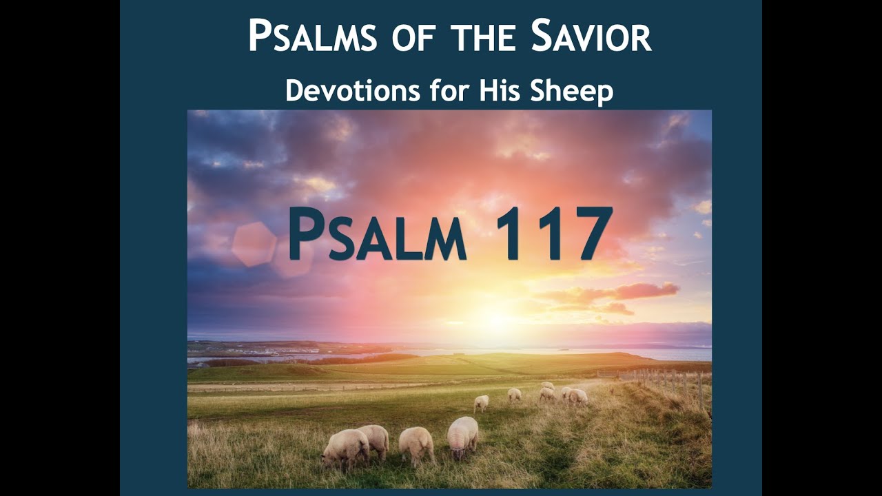 PSALM 117: A Call to Worship - YouTube