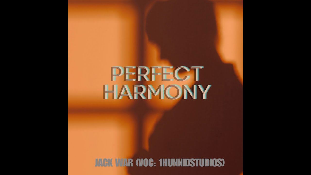 Jack War - Perfect Harmony. ft. (vocal: 1hunnidstudios) - YouTube